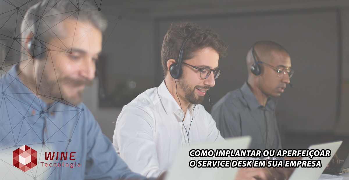 Como implantar ou aperfeiçoar o Service Desk Em Sua Empresa - Wine ...